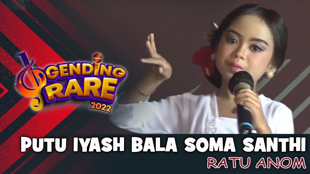 PUTU IYASH BALA SOMA SANTHI - RATU ANOM | GENDING RARE BALI TV 2022 ...