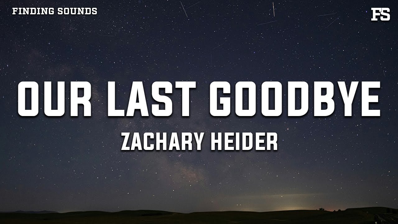 Zachary Heider - our last goodbye (Lyrics) - YouTube