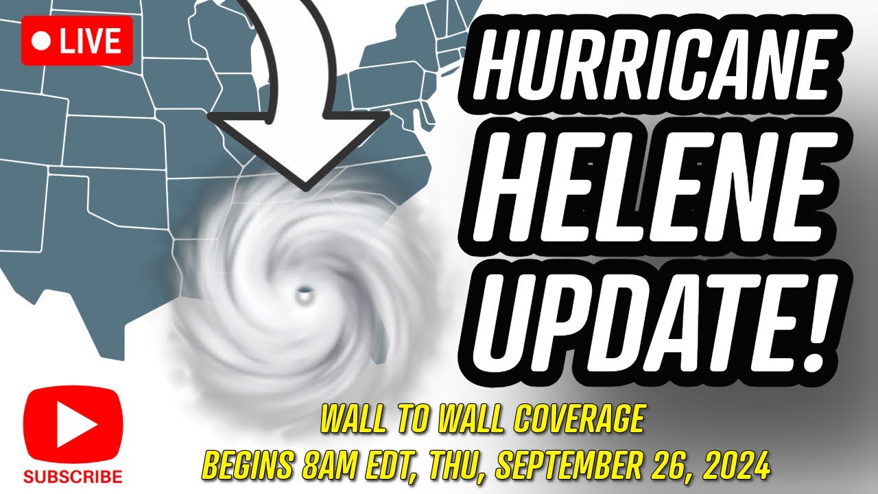 LIVE - HURRICANE HELENE - WALL TO WALL COVERAGE - Begins 8AM EDT - YouTube