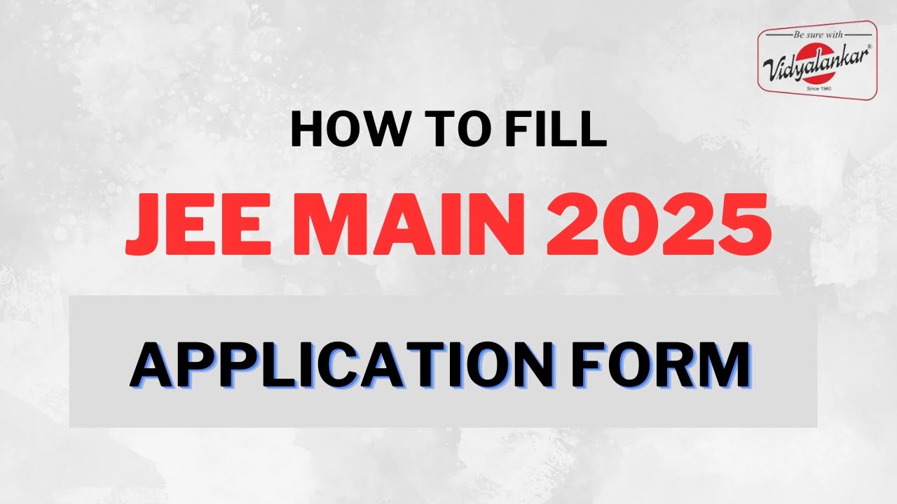 How to Fill JEE Main 2025 Application Form | Step by Step Guide for JEE ...