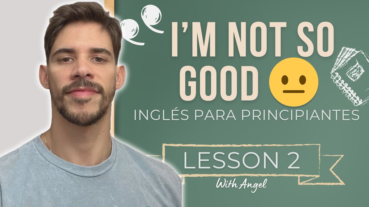 🎓 English Course Lesson 2 I'm Not So Good 🔥 Curso de Inglés desde Cero ...