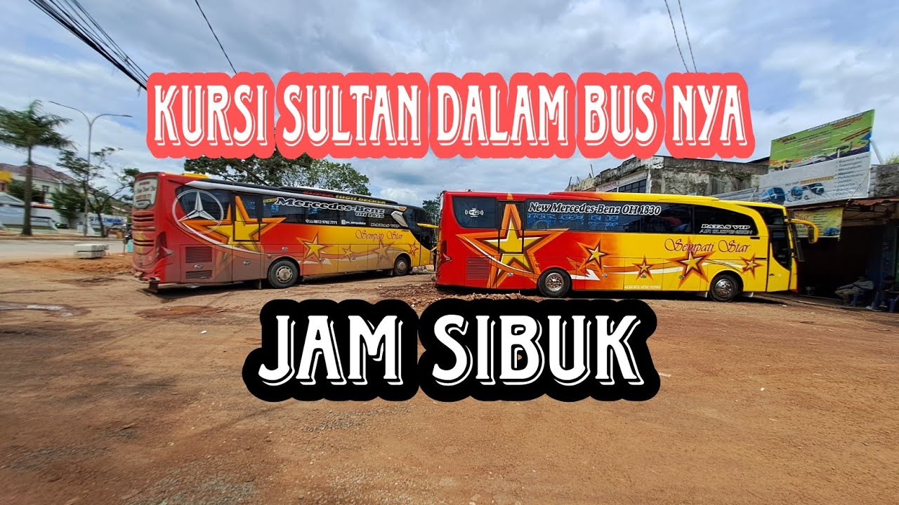 Jam Padat Di Loket Sempati Star 📍Full Bus Mewah Nya 📍Kursi Bus Super ...