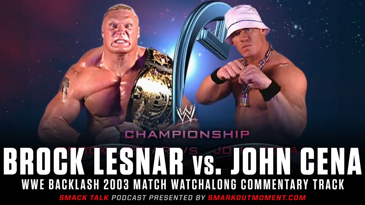 WWE Backlash 2003 Brock Lesnar vs. John Cena Match Commentary Track (Fannounce Table | Smack ...