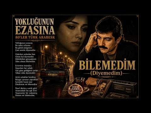 BİLEMEDİM (Diyemedim) | 80s Arabesk Edition | Yücel Kesen Şarkıları