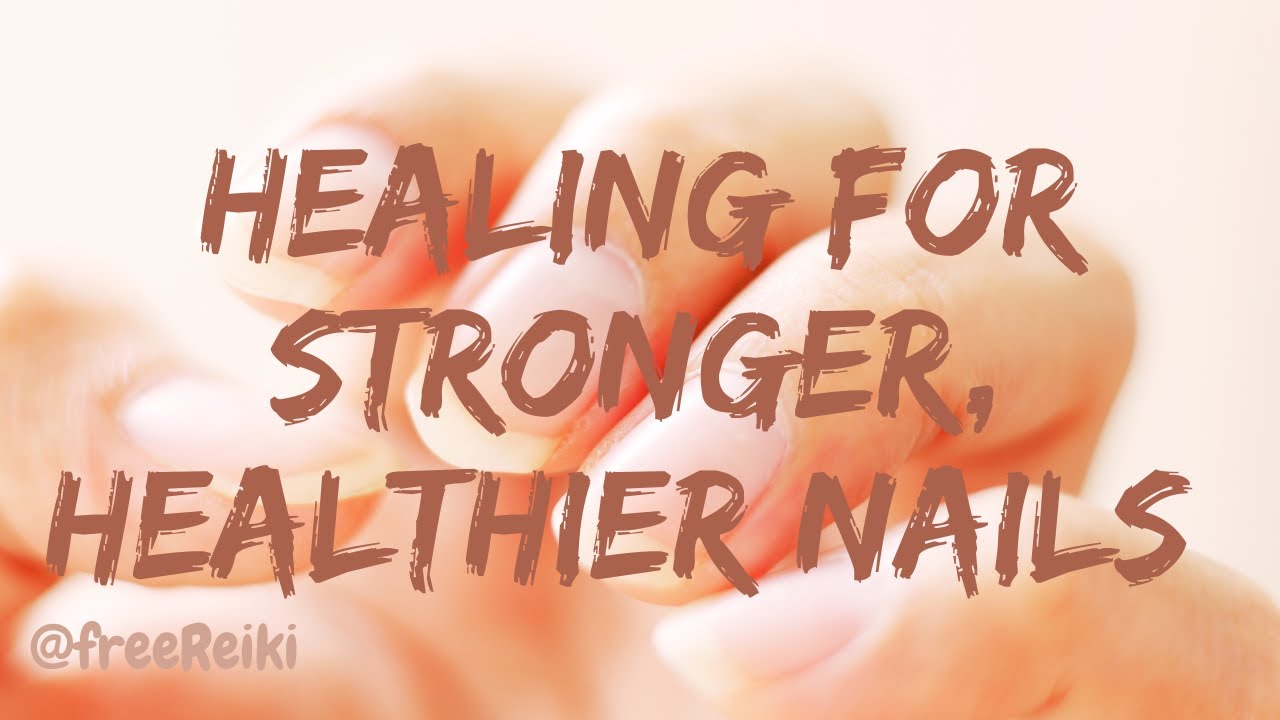 Healing for Stronger, Healthier Nails | Instant Access | Life Force ...