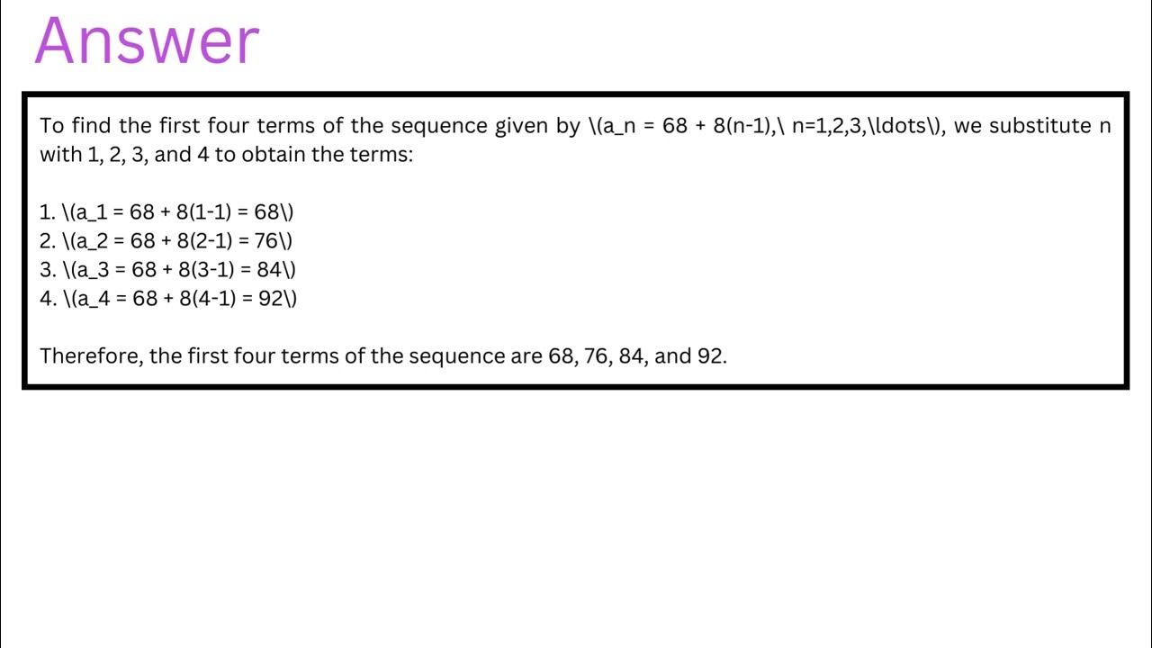 Find the first four terms of the sequence given by the following. a_(n)=68+8(n-1),n=1,2,3dots ...
