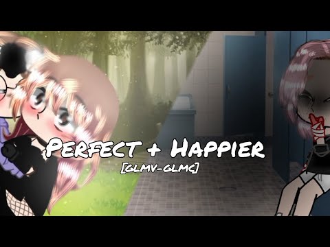 Perfect+ Happier - [GLMV - GLMC] [Leer descripción, NO obligatorio ...