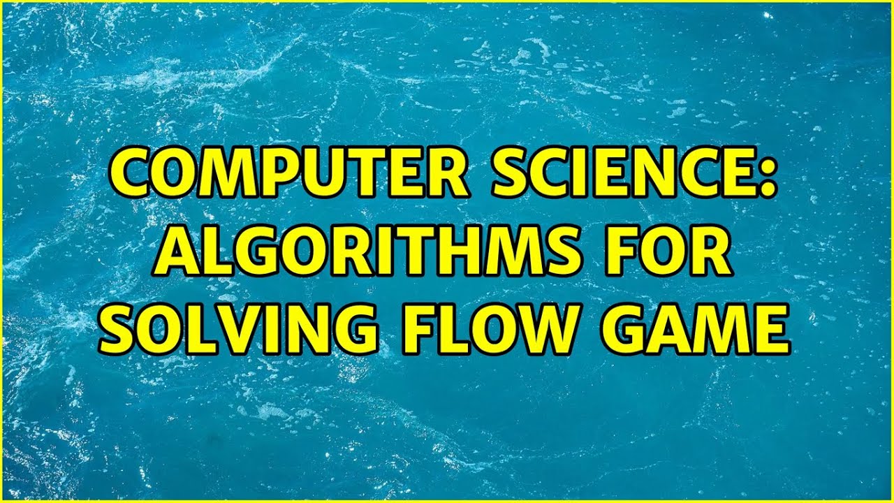 Computer Science: Algorithms for solving Flow game - YouTube