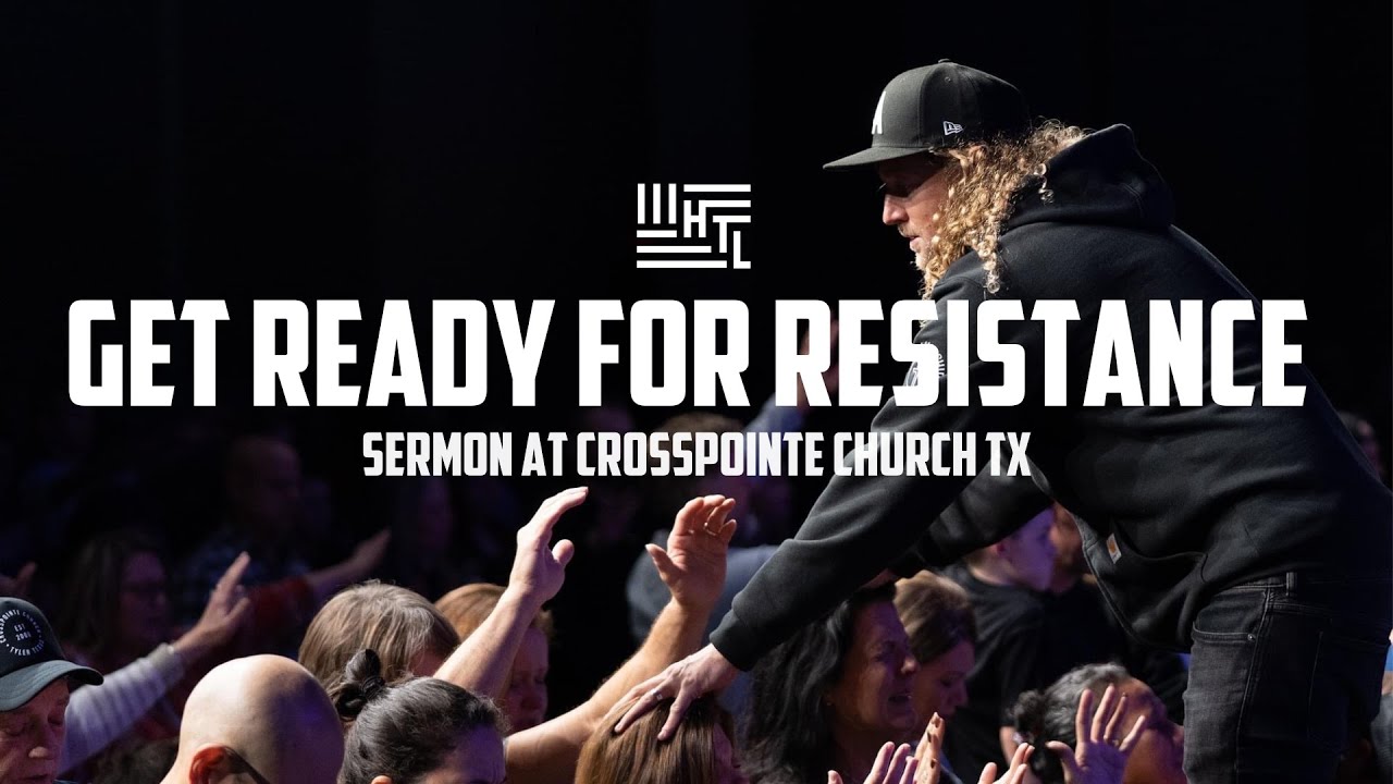 Get Ready for Resistance | Sermon at CrossPointe Church TX - YouTube