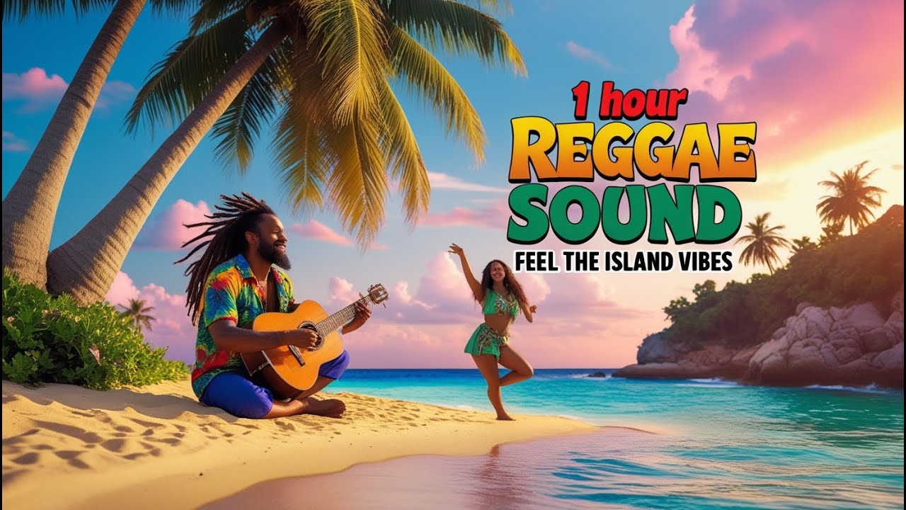 1 Hour Reggae Sound 4 – Chill Jamaican Vibes | Relaxing Island Reggae ...