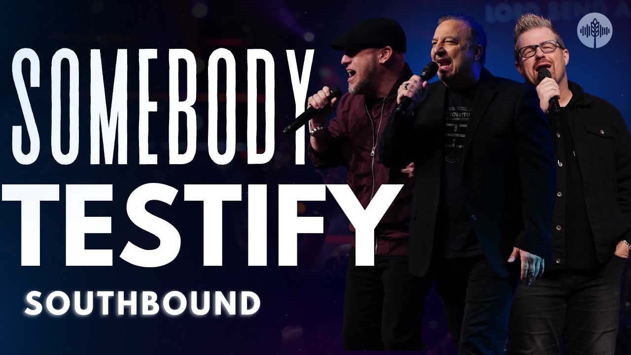 Somebody Testify - Southbound - YouTube