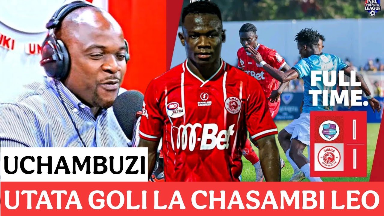 UCHAMBUZI ; SIMBA 1-1 FOUNTAIN GATE | CHASAMBI ASILAUMIWE - YouTube
