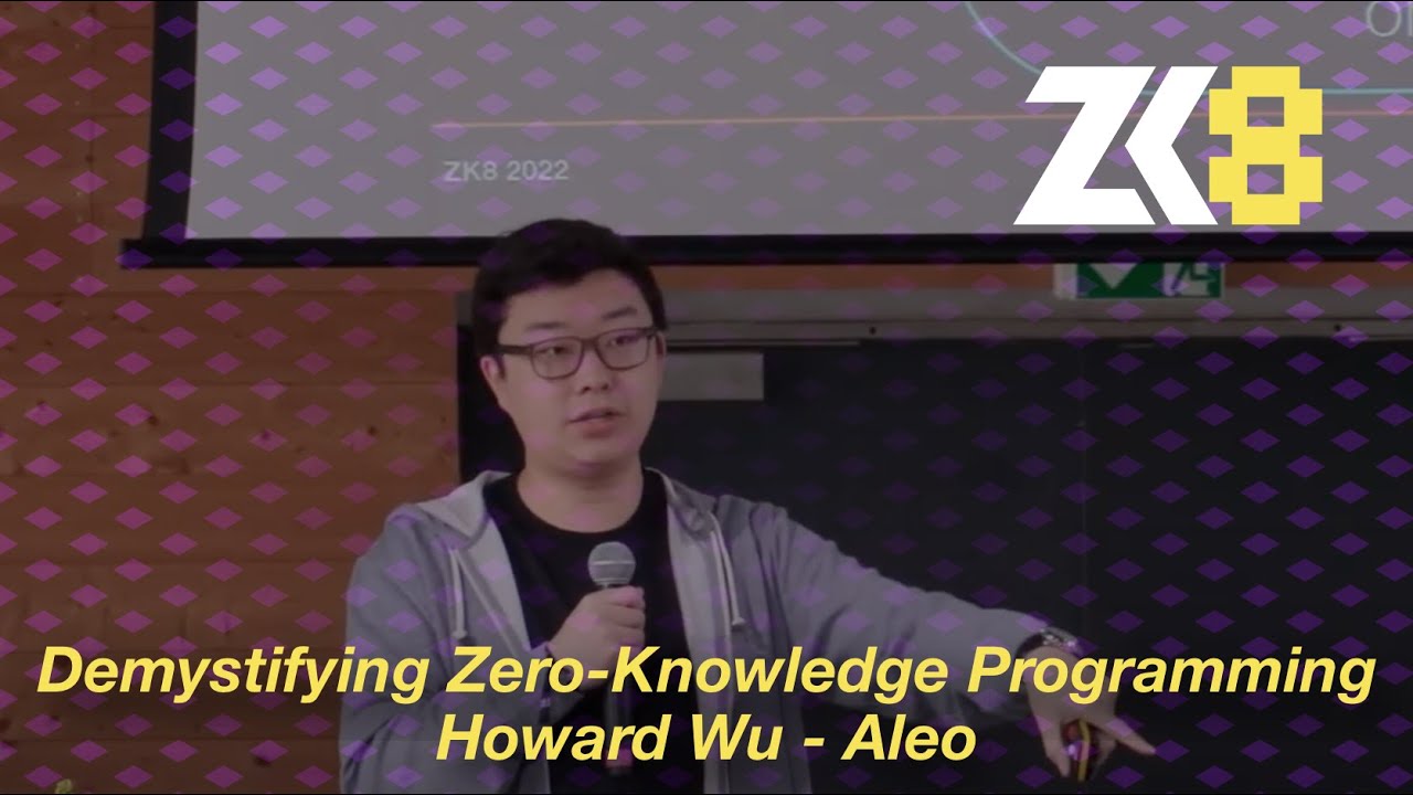 ZK8: Demystifying Zero-Knowledge Programming – Howard Wu - Aleo - YouTube
