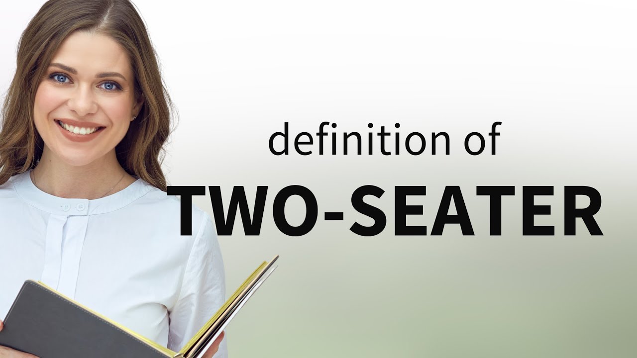 Two-seater — TWO-SEATER definition - YouTube