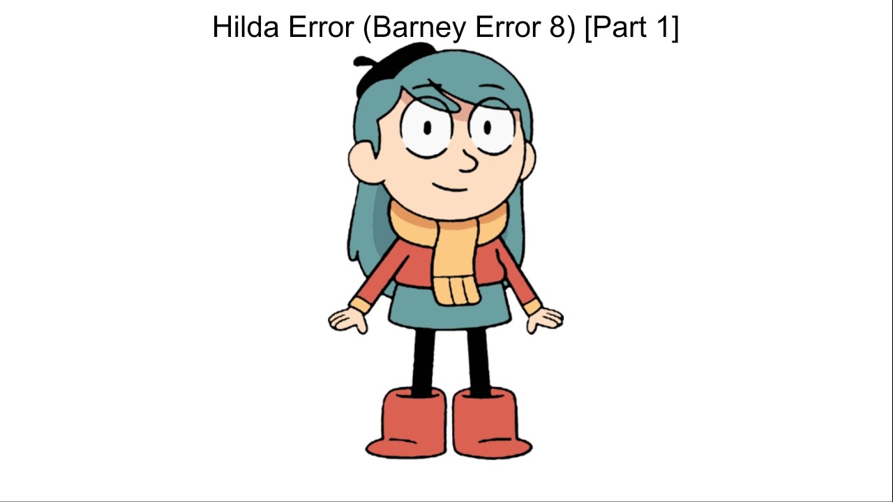Hilda Error (Barney Error 8) [Part 1] - YouTube