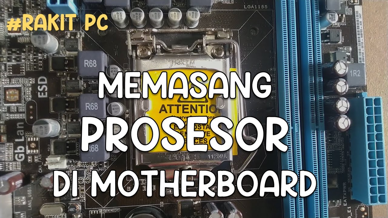 TUTORIAL MEMASANG PROCESSOR DI MOTHERBOARD - CARA MERAKIT KOMPUTER ...