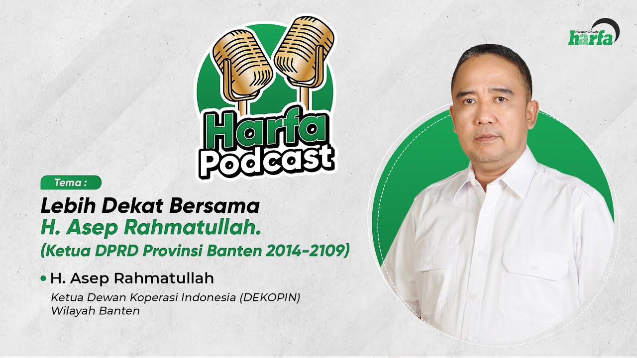 Lebih Dekat Bersama H. Asep Rahmatullah. (Ketua DPRD Provinsi Banten ...
