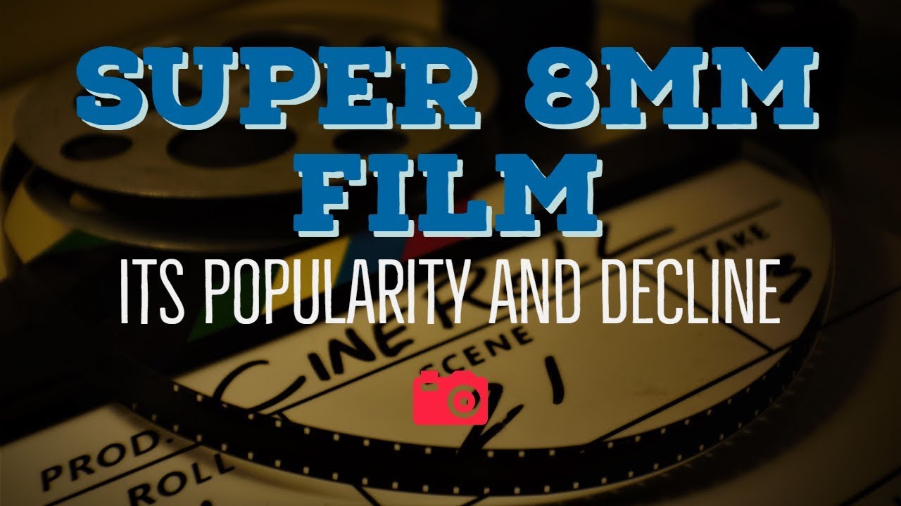 Super 8mm Film : Its Popularity and Decline - YouTube