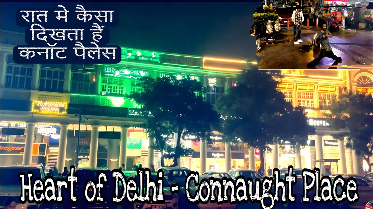 Connaught Place Delhi || दिल्ली का दिल || Night View of Cannaught Place ...