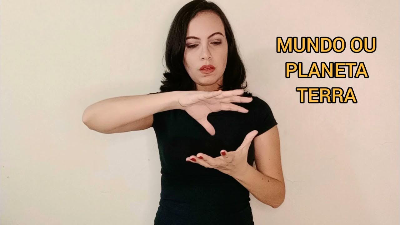 Sinal de UNIVERSO e MUNDO/PLANETA TERRA em Libras - YouTube