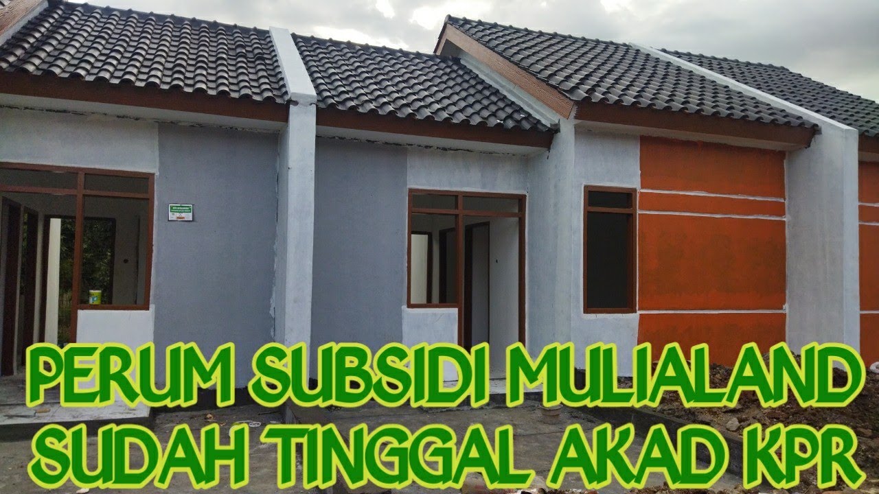 PERUM SUBSIDI MULIALAND SUDAH TINGGAL AKAD KPR || TAHAP PERTAMA ...