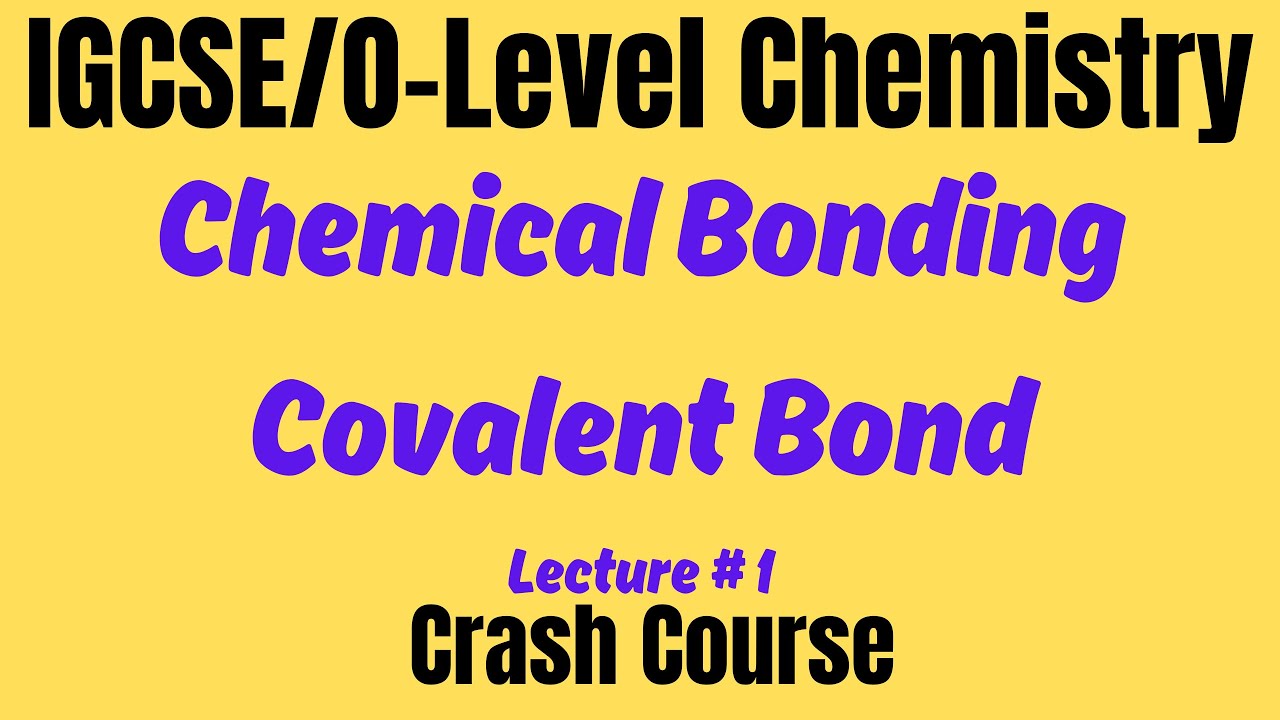 IGCSE/O-Level Chemistry: what is a Covalent bond? Lecture # 1 - YouTube