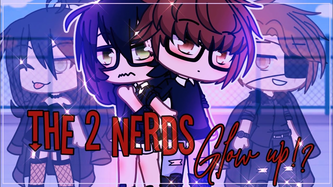 The Two Nerds Glowup || GachaLife MiniMovie || GLMM || (1/2) - YouTube