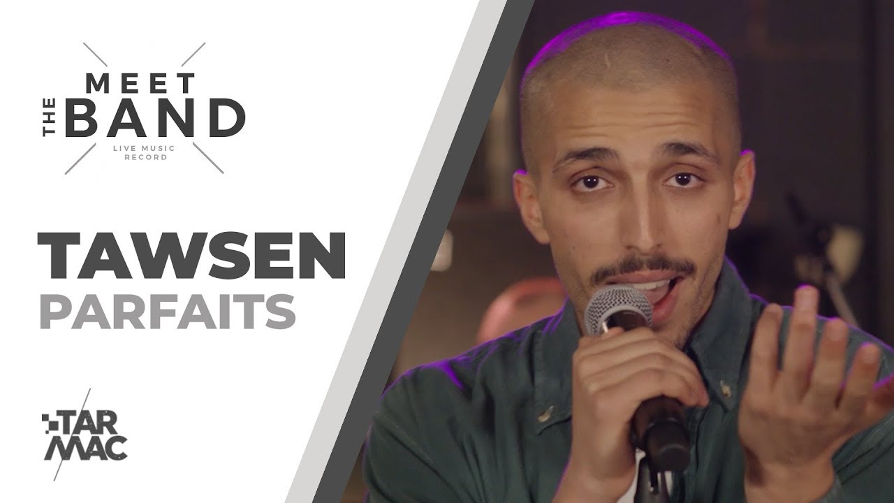 Tawsen - Parfaits • MEET THE BAND - YouTube