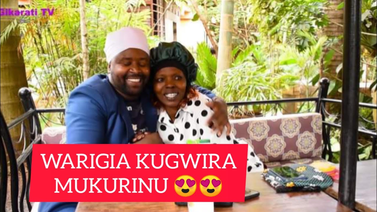 Warigia Meets The Romantic 😍 Mukurinu after her Divorce with Wandahuhu ...