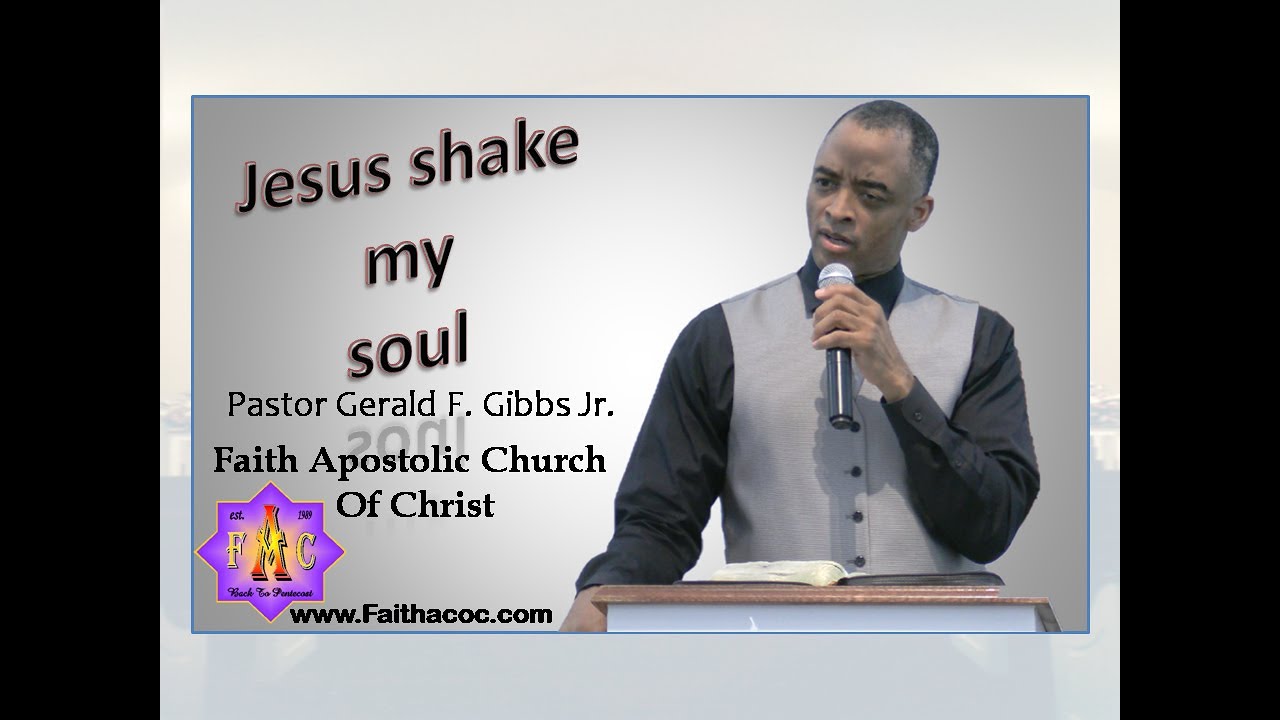 Jesus shake my soul - Pastor Gerald F. Gibbs Jr. - Faith Apostolic ...