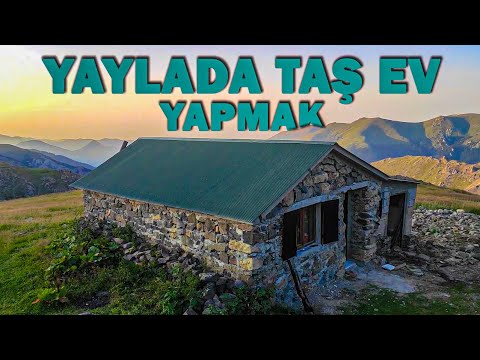 YAYLADA TAŞ EV YAPMAK | HAYALİNİ KURDUĞUM EVİ YAPTIM