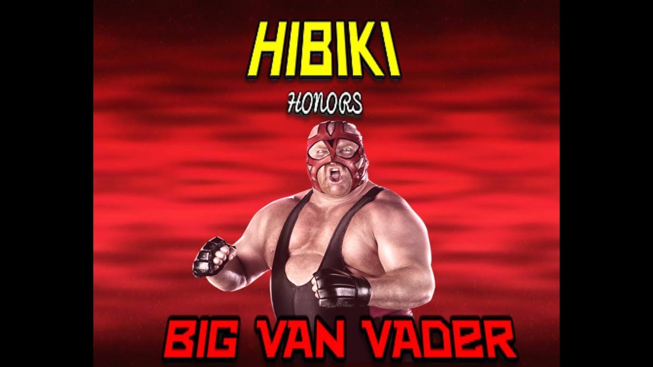 HIBIKI HONORS : REMEMBERING BIG VAN VADER - YouTube