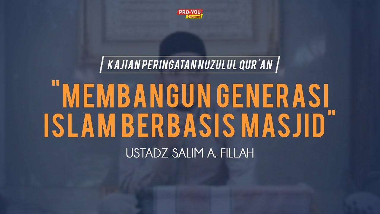 "Membangun Generasi Islam Berbasis Masjid" | Ustadz Salim A. Fillah | KAJIAN UMUM - YouTube