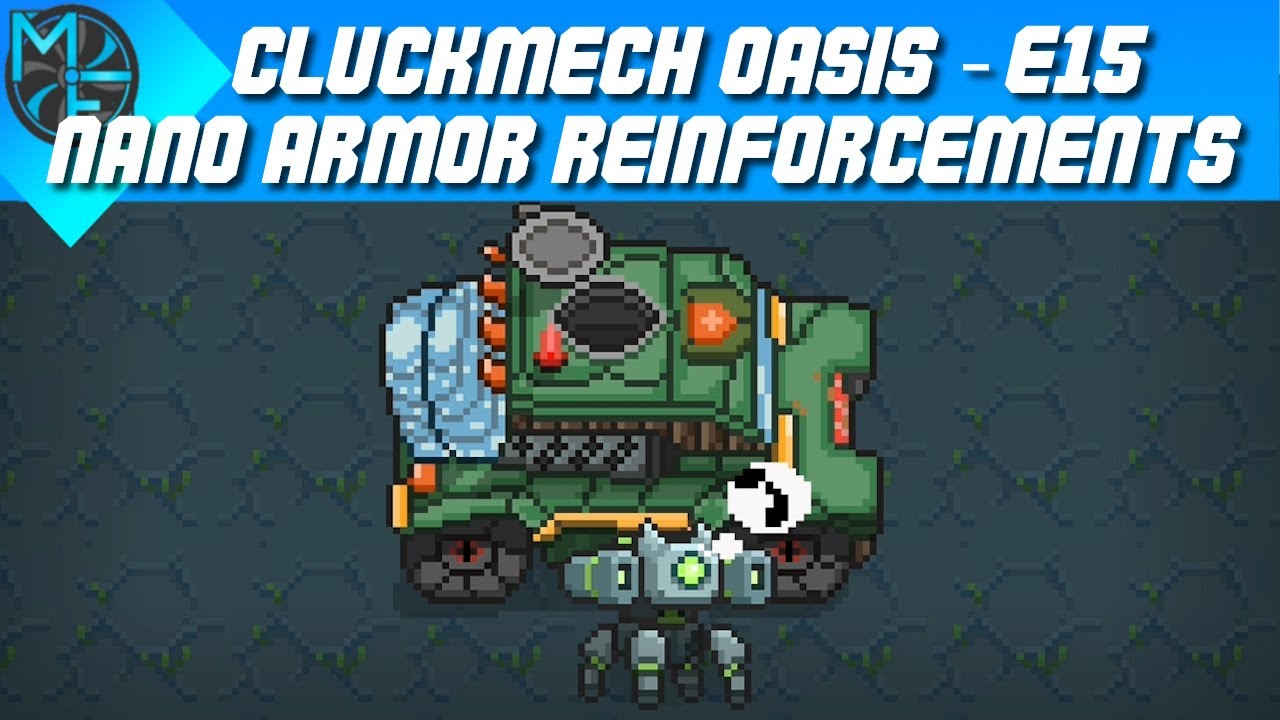 Cluckmech Oasis - E15 - Nano Armor Reinforcements - YouTube