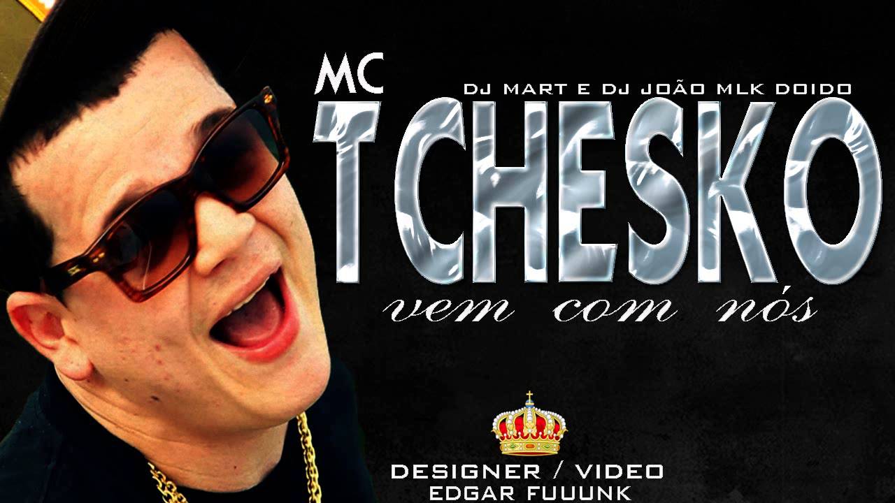 MC Tchesko - Vem Com Nós ♪ ' ( Produzida ) DJ Mart e DJ João O Mlk ...