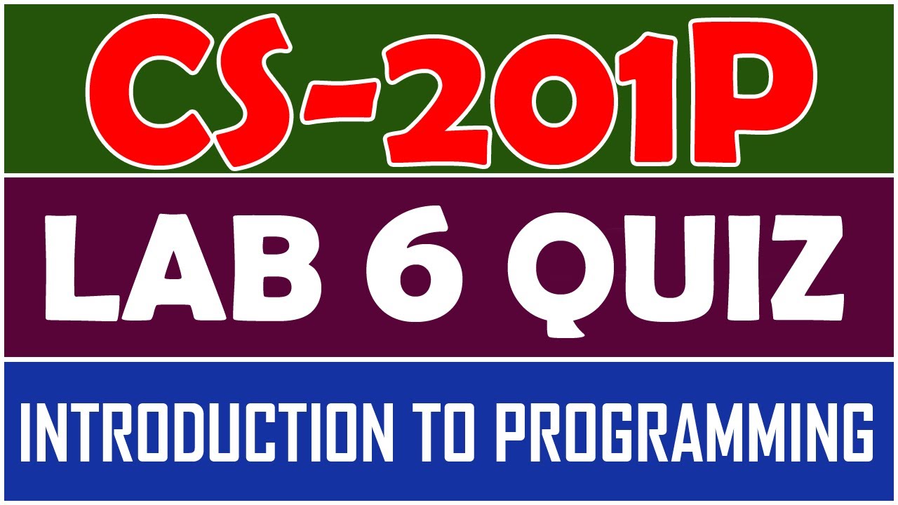 Cs201p Introduction To Programming Practical Lab 6 Quiz Cs201p 4909