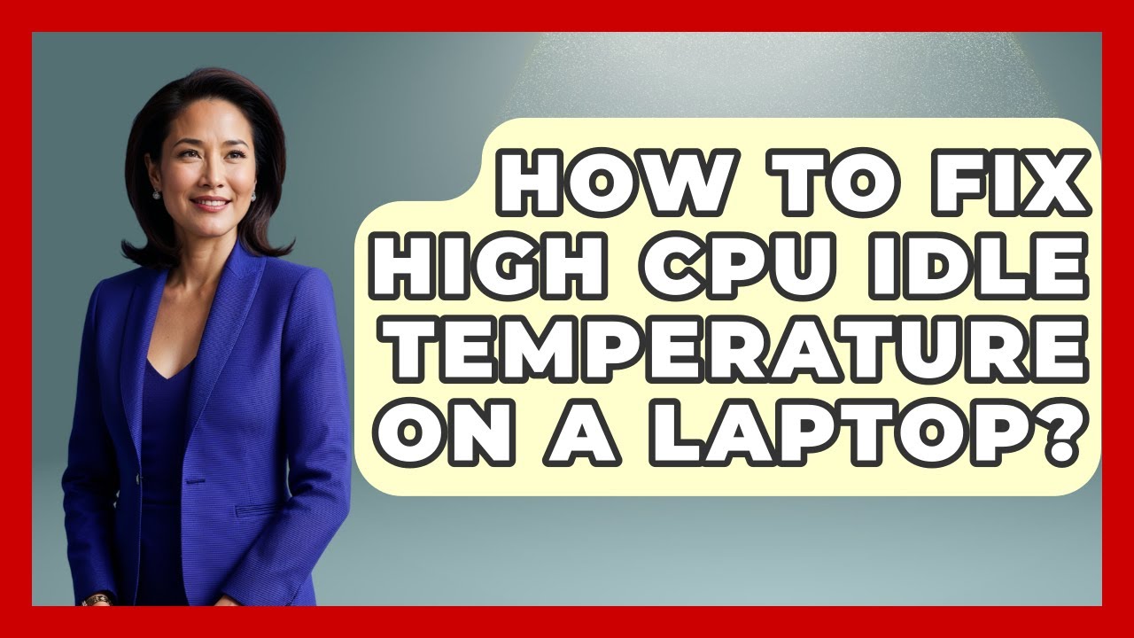 How To Fix High CPU Idle Temperature On A Laptop? - Your Computer ...
