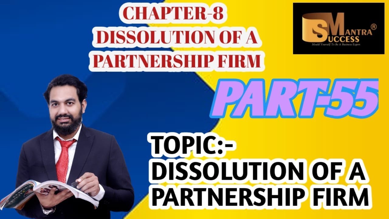 DISSOLUTION OF A PARTNERSHIP FIRM || CHAPTER -8 DISSOLUTION OF A ...