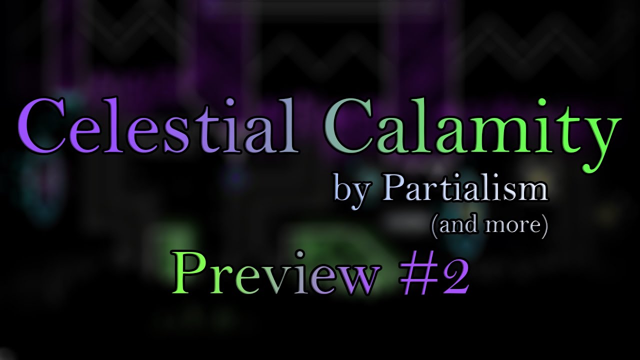 Celestial Calamity Preview#2 By Partialism and more! - YouTube