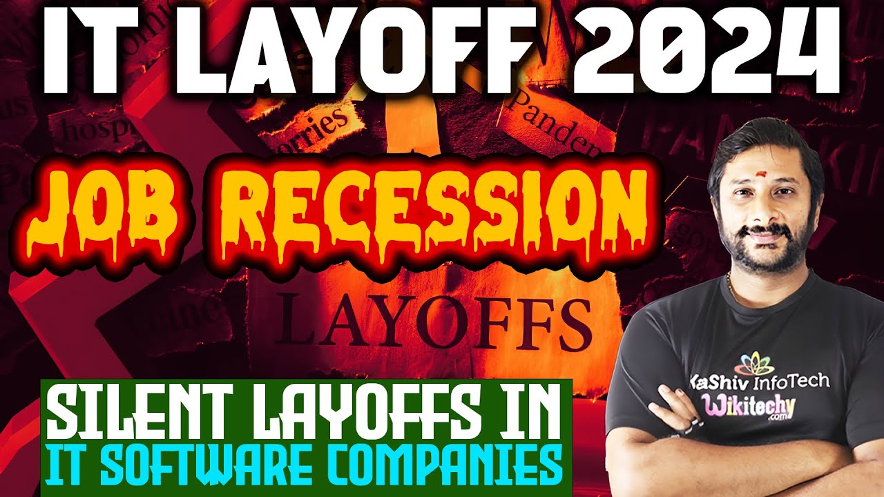 🔥IT LayOff 2024 | Job Recession - Silent Layoffs in IT Software ...
