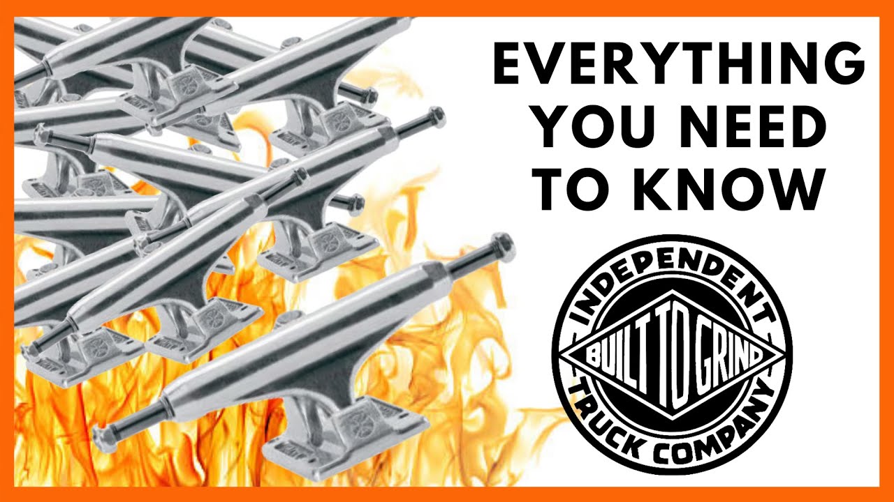 EVERYTHING YOU NEED TO KNOW ABOUT INDEPENDENT SKATEBOARD TRUCKS! - YouTube
