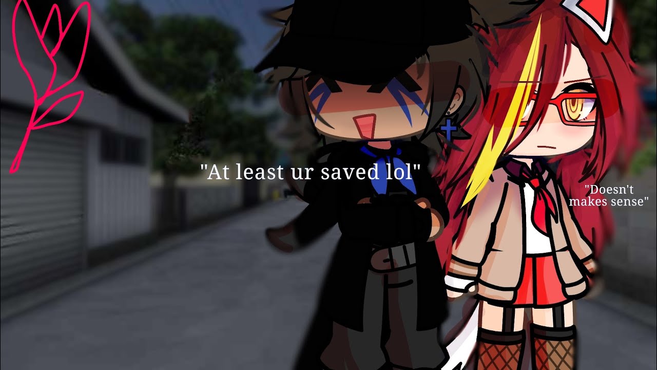 “At least ur saved lol” || Gacha life || Just for fun... - YouTube