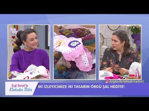 Ezgi Sertel'le Kadınlar Bilir: Tasarım Örgü Şal Yapımı!