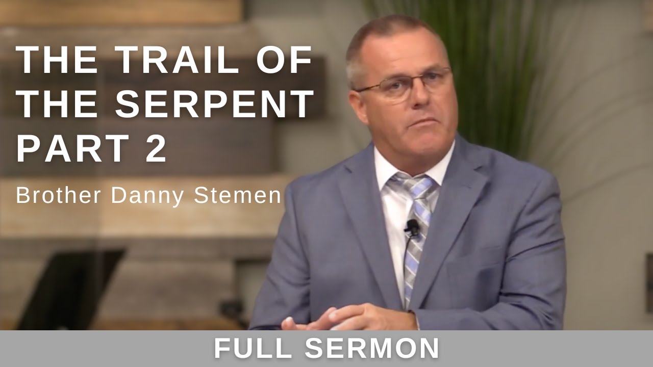 2023.07.16AM - Bro. Danny Stemen - The Trail of the Serpent (Part 2 ...
