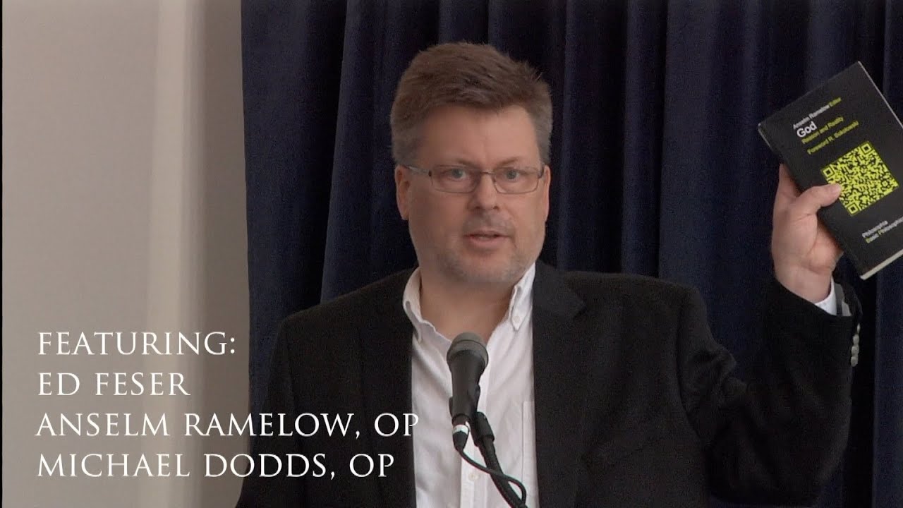God, Reason, and Reality - symposium with Ed Feser, Anselm Ramelow, OP ...