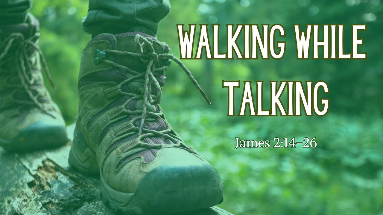 Walking While Talking • Pastor Eric Attinger • James 2:14-26 - YouTube
