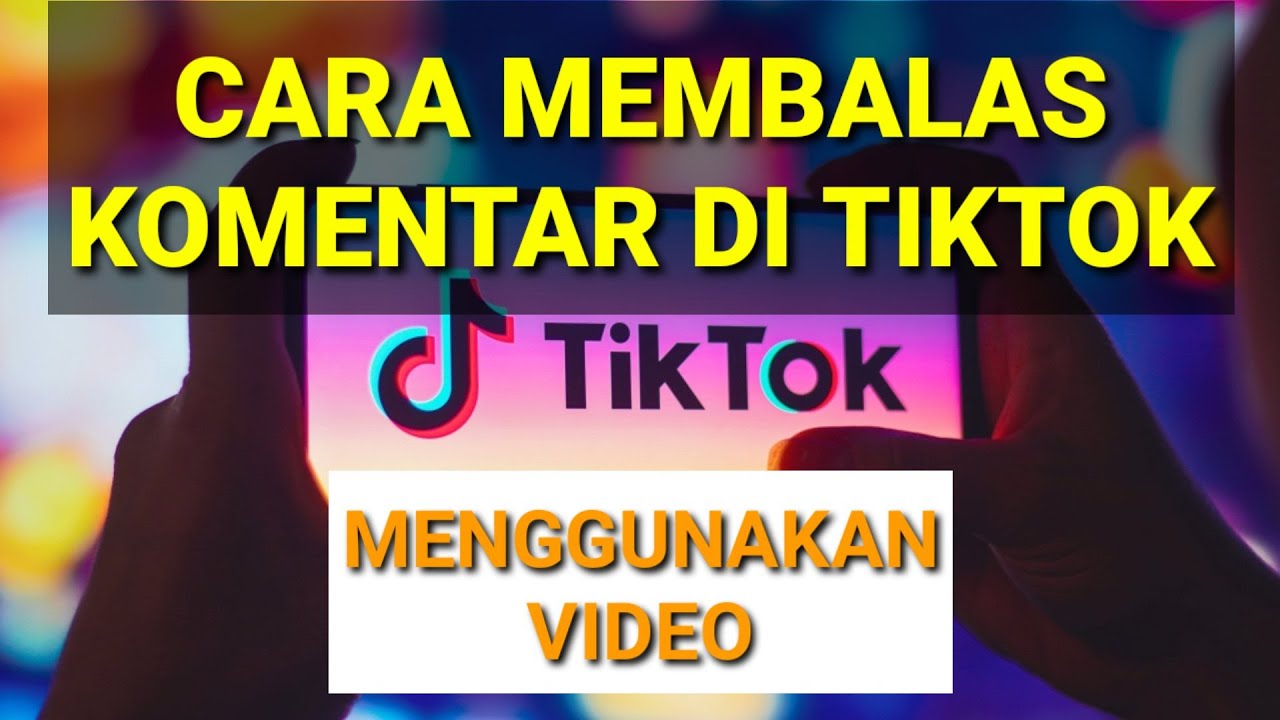 CARA MEMBALAS KOMENTAR DI TIKTOK MENGGUNAKAN VIDEO - YouTube