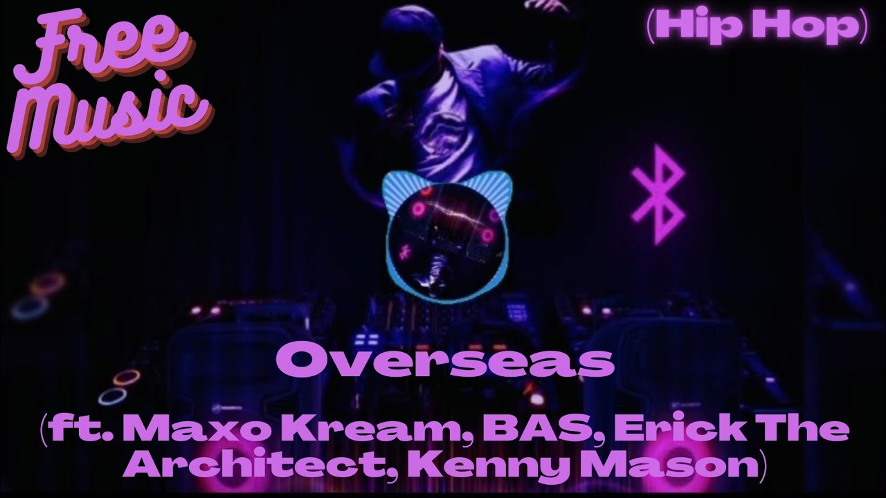 Overseas (ft. Maxo Kream, BAS, Erick The Architect, Kenny Mason)#music ...