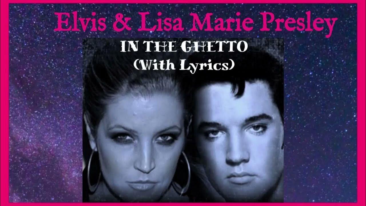 💗🎤 IN THE GHETTO ☹️🥹 Elvis Presley With Lisa Marie Presley (With Lyrics ...