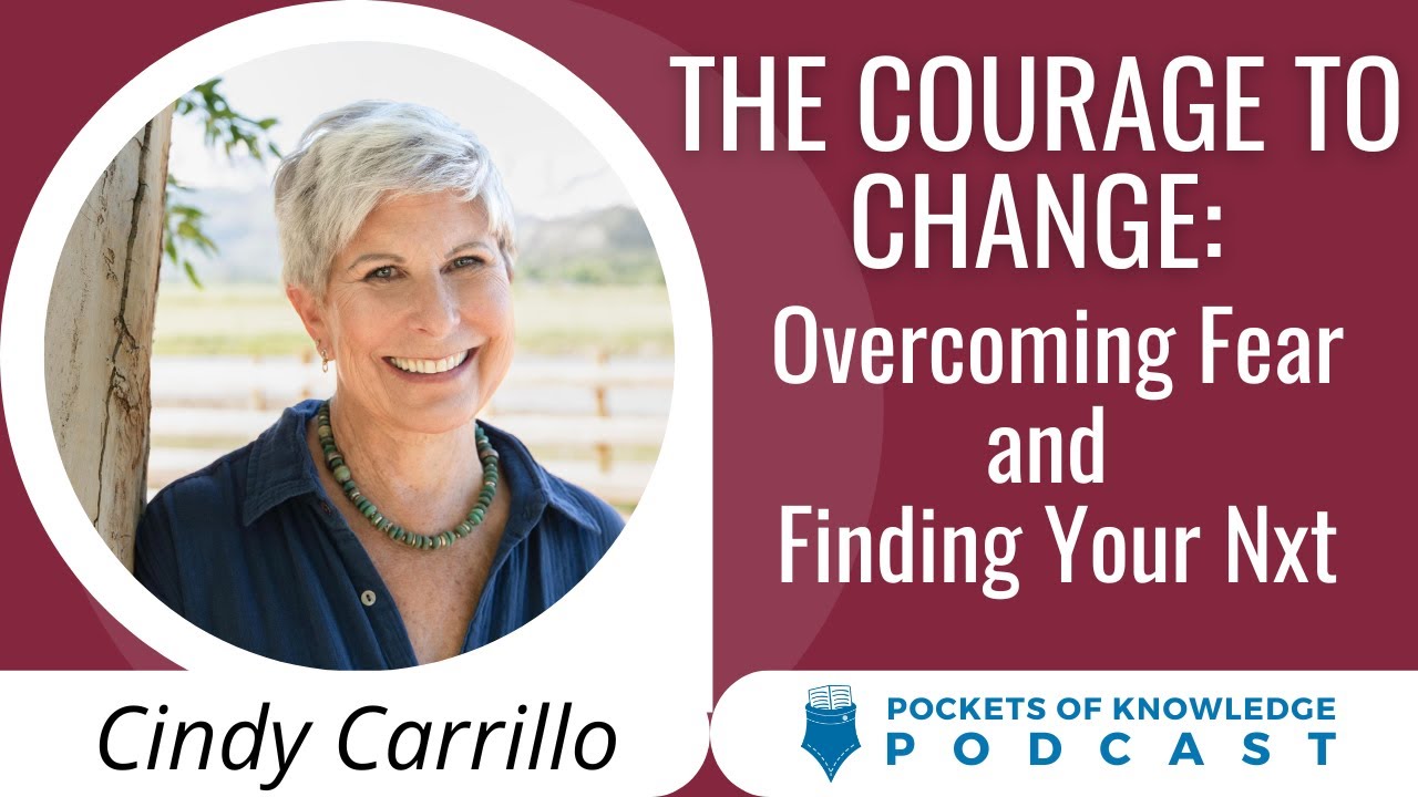 The Courage to Change: Overcoming Fear and Finding Your Nxt with Cindy ...